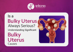 Bulky Uterus Causes: Should You Worry?